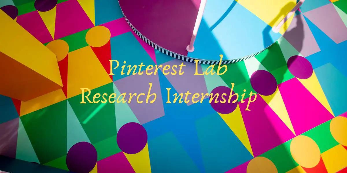 Pinterest Labs Research Internship - 2022 2023 Big Internships