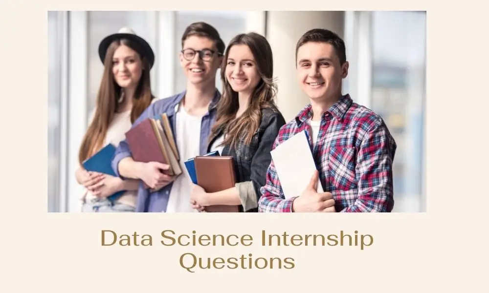 Data Science Internship Questions - 2022 2023 Big Internships