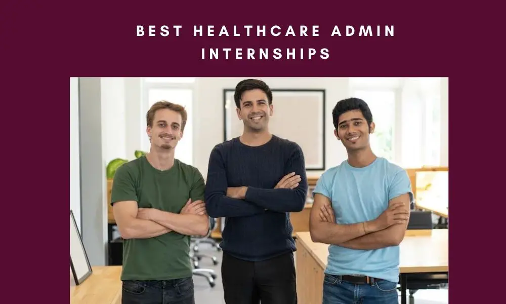 Best Healthcare Admin Internships - 2022 2023 Big Internships